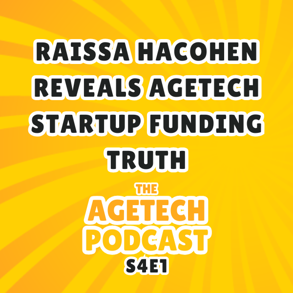 Raissa Hacohen Reveals AgeTech Startup Funding TRUTH | The AgeTech ...